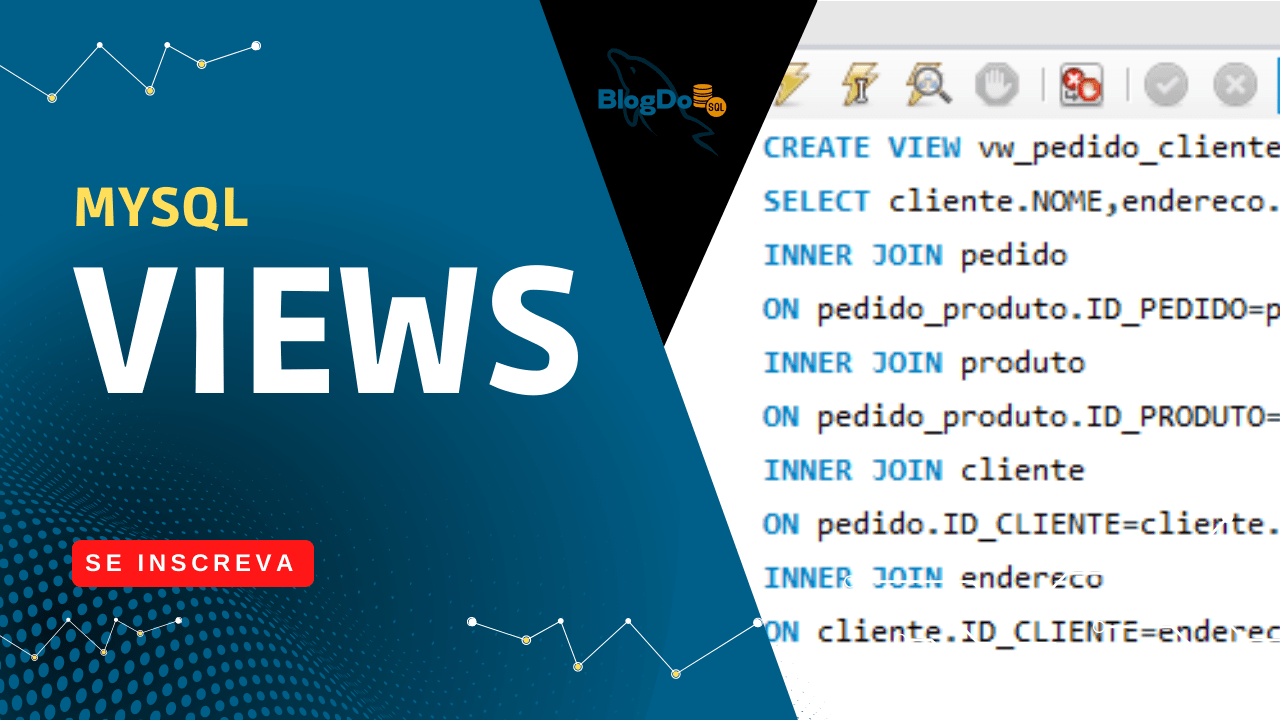 VIEWS no MySQL - Blog do SQL