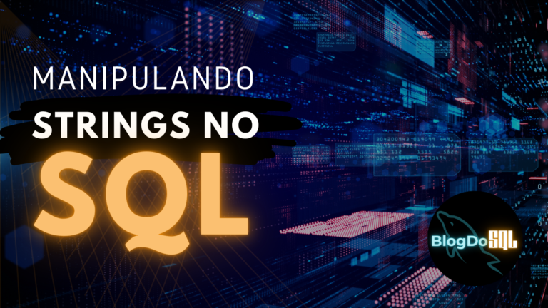 Manipulando Strings no SQL - Blog do SQL